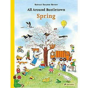 All Around Bustletown: Spring (All Around Bustletown Series)