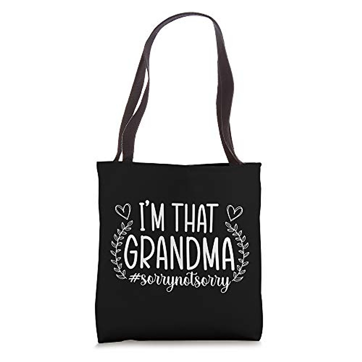 I'm That Grandma Sorry Not Sorry | Grandmother Gift Ideas Tote Bag
