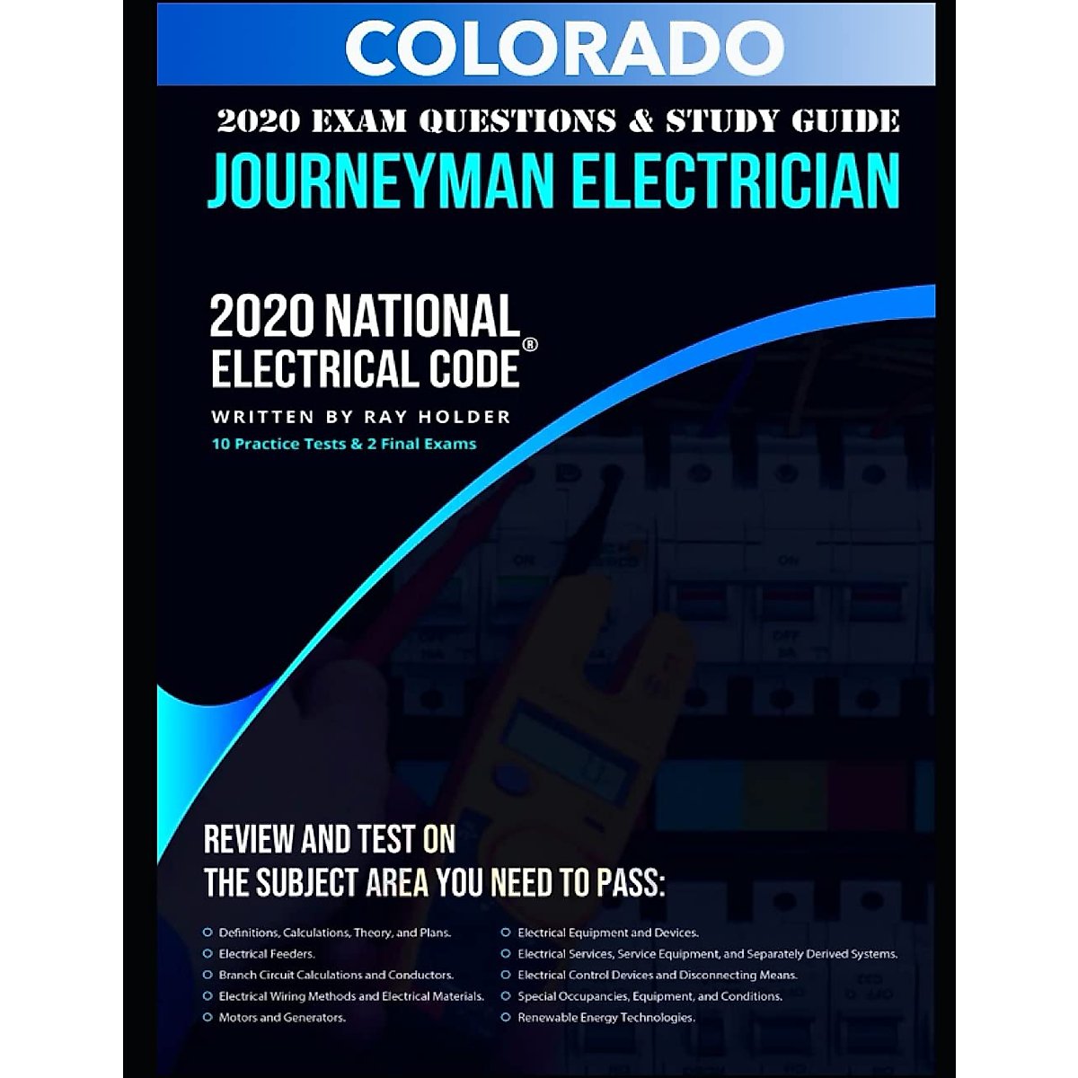 Colorado 2020 Journeyman Electrician Exam Questions and Study Guide: 400+ Questions from 14 Tests and Testing Tips
