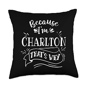 Custom Birthday name Charlton sarcastic humor Because I'm Charlton That's why Family Name Throw Pillow, 18x18, Multicolor