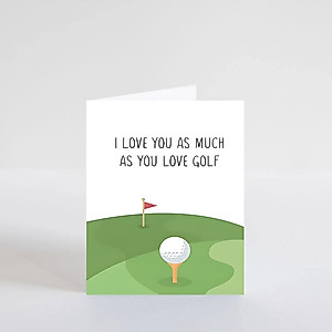 PICTURE THIS PRINTS I Love you as much as you love golf, Funny Golf Card, for Birthday, Father's Day, Anniversary, Thank You, Humorous Card for Wife Husband Mom Dad Him Her, 5x7 inches