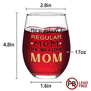 Modwnfy Mothers Day Gifts, You Are Not Like A Regular Mom, You Are A Cool Mom Stemless Wine Glass Gifts for Mom, Mom Christmas Gifts Mom Birthday Gifts Valentine’s Day Gifts for Mom from Daughter Son
