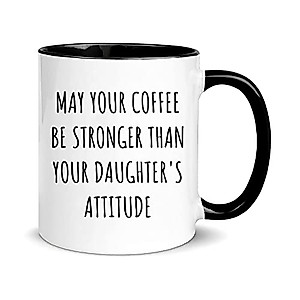 Nomkat-May Your Coffee Be Stronger Than Your Daughters Attitude,Parent Mug Of Girls,Cups For Your Mom Dad,Great Mothers Day Fathers Day Mug from Daughter,11oz Ceramic Coffee Mug/Tea Cup