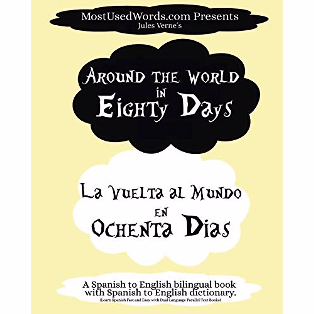 Around the World in Eighty Days - La Vuelta al Mundo en Ochenta Dias. A Spanish to English Bilingual Book With Spanish to English Dictionary: Learn ... Parallel Text Books (Spanish-English)