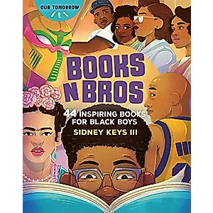 Books N Bros: 44 Inspiring Books for Black Boys (Our Tomorrow)