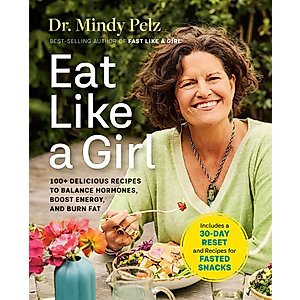 Eat Like a Girl: 100+ Delicious Recipes to Balance Hormones, Boost Energy, and Burn Fat