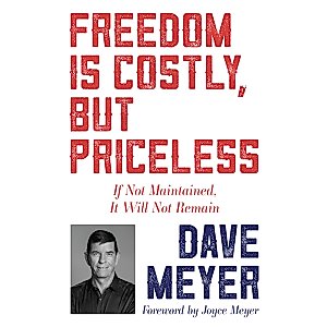 Freedom Is Costly, But Priceless: If Not Maintained, It Will Not Remain