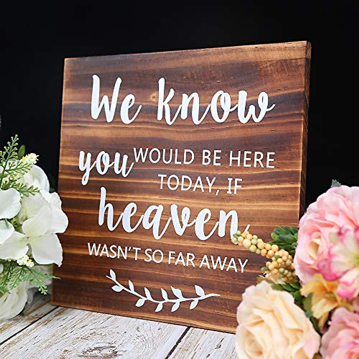 AKITSUMA We Know You Would be here Today if Heaven Wasn't so far Away, Wedding Sign, Made of Real Wooden, Rustic Wedding Decor in Loving Memory Sign