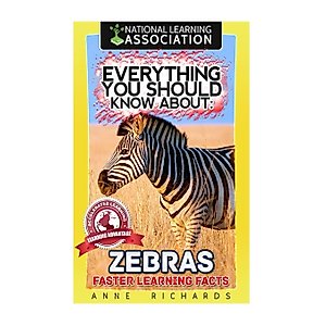 Everything You Should Know About: Zebras Faster Learning Facts