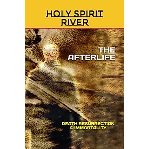 THE AFTERLIFE: Death, Resurrection & Immortality