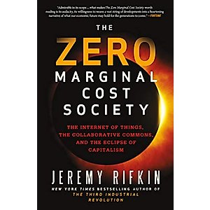 The Zero Marginal Cost Society: The Internet of Things, the Collaborative Commons, and the Eclipse of Capitalism