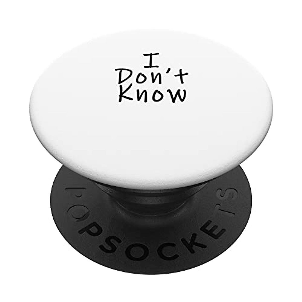 I Don't Know Sarcastic Funny Meme Quote PopSockets Swappable PopGrip