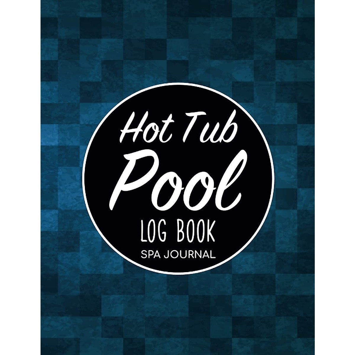 Hot Tub Pool Log Book Spa Journal: Jacuzzi Maintenance Record Book With Inspection Checklist/Swimming Pool Record Book Keeper & Self Employed ... Bath Supplies/Water Ph Level Notebook Gift