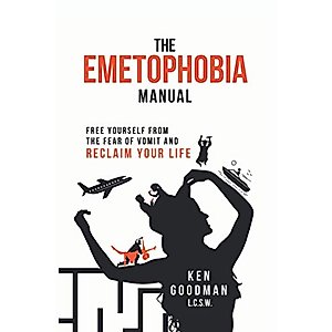 The Emetophobia Manual: Free Yourself from the Fear of Vomit and Reclaim Your Life