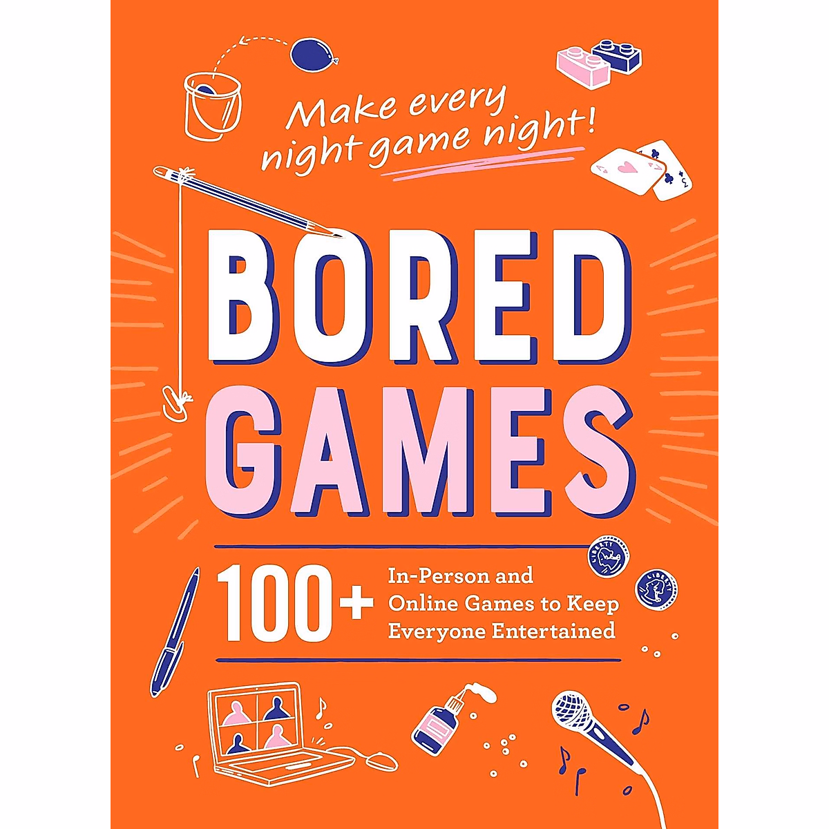 Bored Games: 100+ In-Person and Online Games to Keep Everyone Entertained