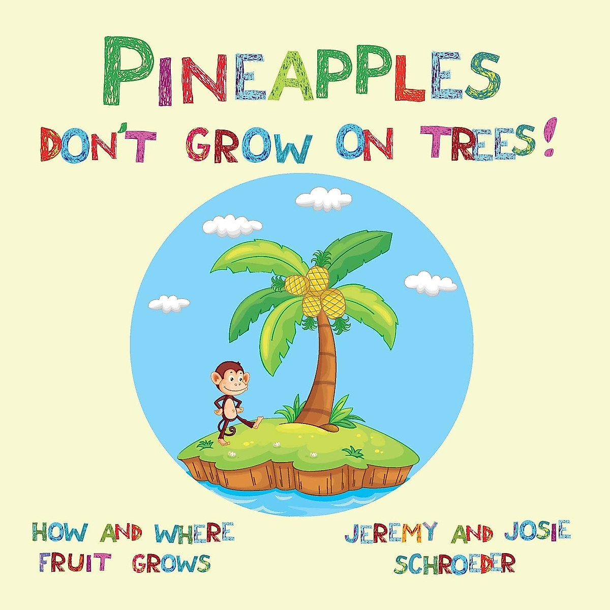 Pineapples Don't Grow On Trees!: How and Where Fruit Grows (How and Where Food Grows)
