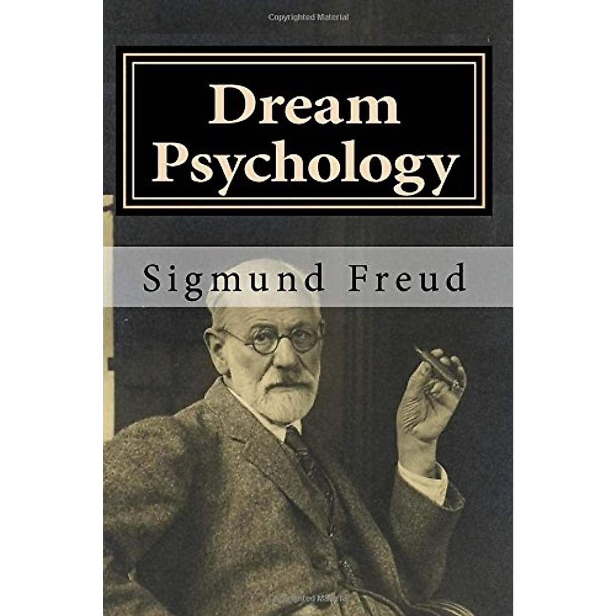 Dream Psychology: Psychoanalysis for Beginners