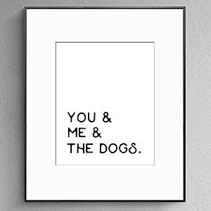 You And Me And The Dogs, Farmhouse Signs, Farmhouse Wall Decor, Dogs, Bedroom Sign, Living Room Wall Art, Boho Farmhouse, Without Frame - 8x10"