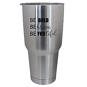 Epic Designs Cups drinkware tumbler sticker - Be bold be brave be you tiful - funny inspirational cool sticker decal