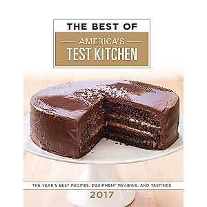 The Best of America's Test Kitchen 2017: The Year's Best Recipes, Equipment Reviews, and Tastings