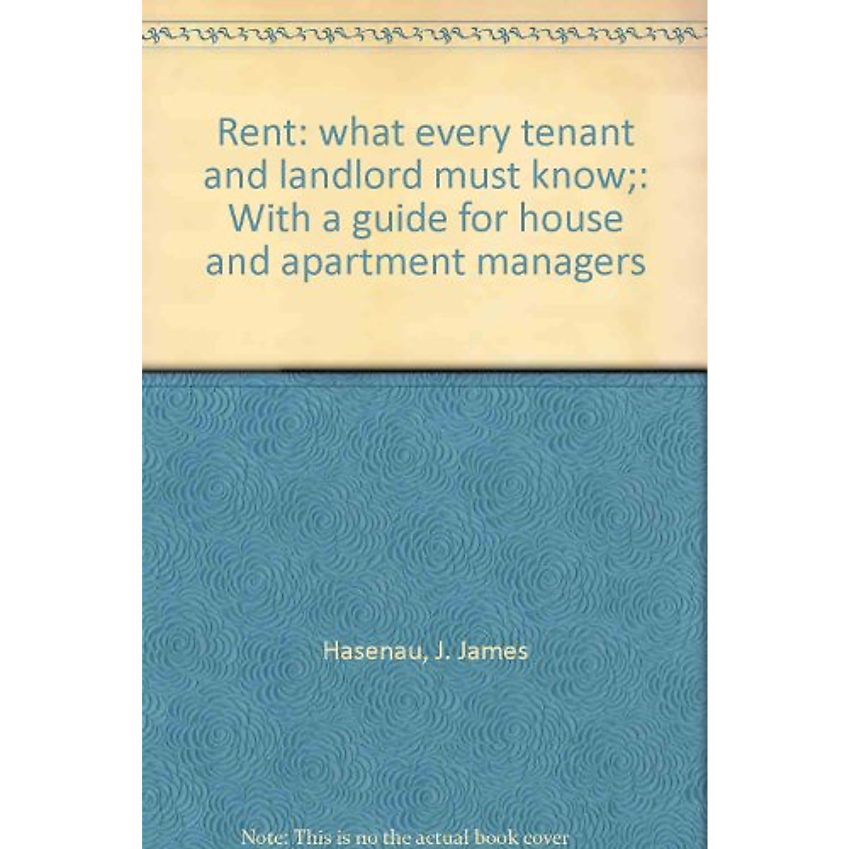 Rent: what every tenant and landlord must know;: With a guide for house and apartment managers