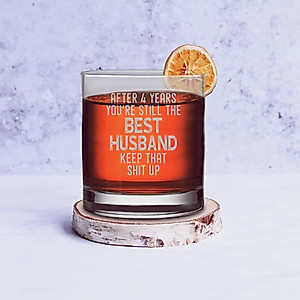 Veracco After 4 Years You're Still The Best Husband Keep That Shit Up Funny Birthday Present Reminder Of Fourth Year Together Fourth Anniversary Whiskey Glass From Wife (Clear, Glass)