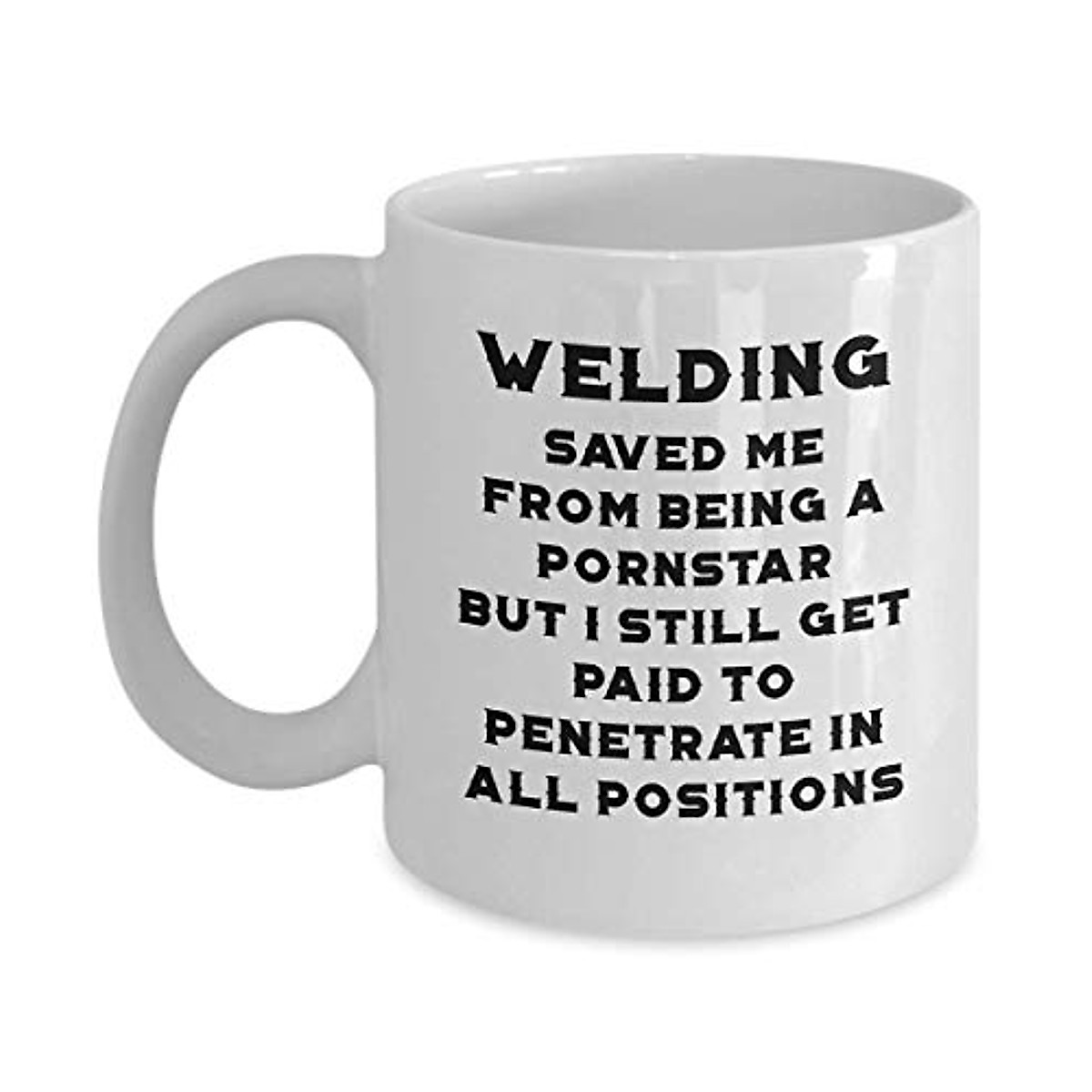 Weld Coffee Mug - Welding Saved Me from Being A Pornstar - Funny Welding Gifts Welder Men Women