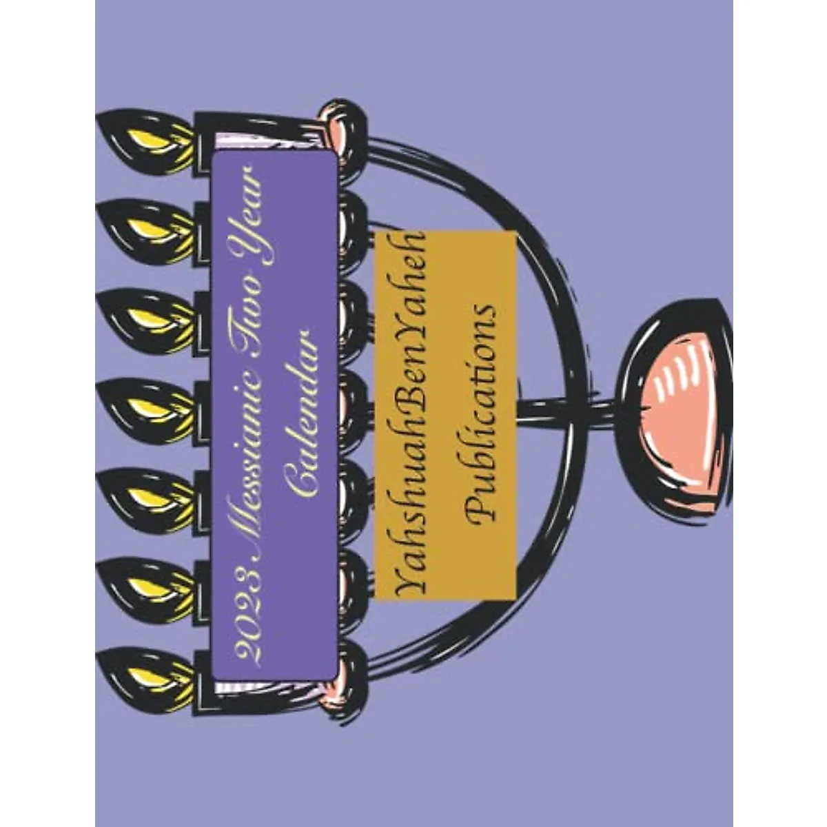 2023 Messianic Two Year Calendar: Marking All The Jewish Holy Days For 2023 And 2024 (Hebrew, Jewish and Messianic Calendars for Jew and Gentile)