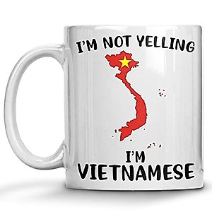 Funny Vietnam Pride Coffee Mugs, I'm Not Yelling I'm Vietnamese Mug, Gift Idea for Vietnamese Men and Women Featuring the Country Map and Flag, Proud Patriot Souvenirs and Gifts