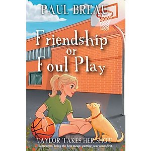Friendship or Foul Play: Taylor Takes Her Shot (A chapter book for girls aged 8-12 about friendship and basketball) (Step-By-Step)