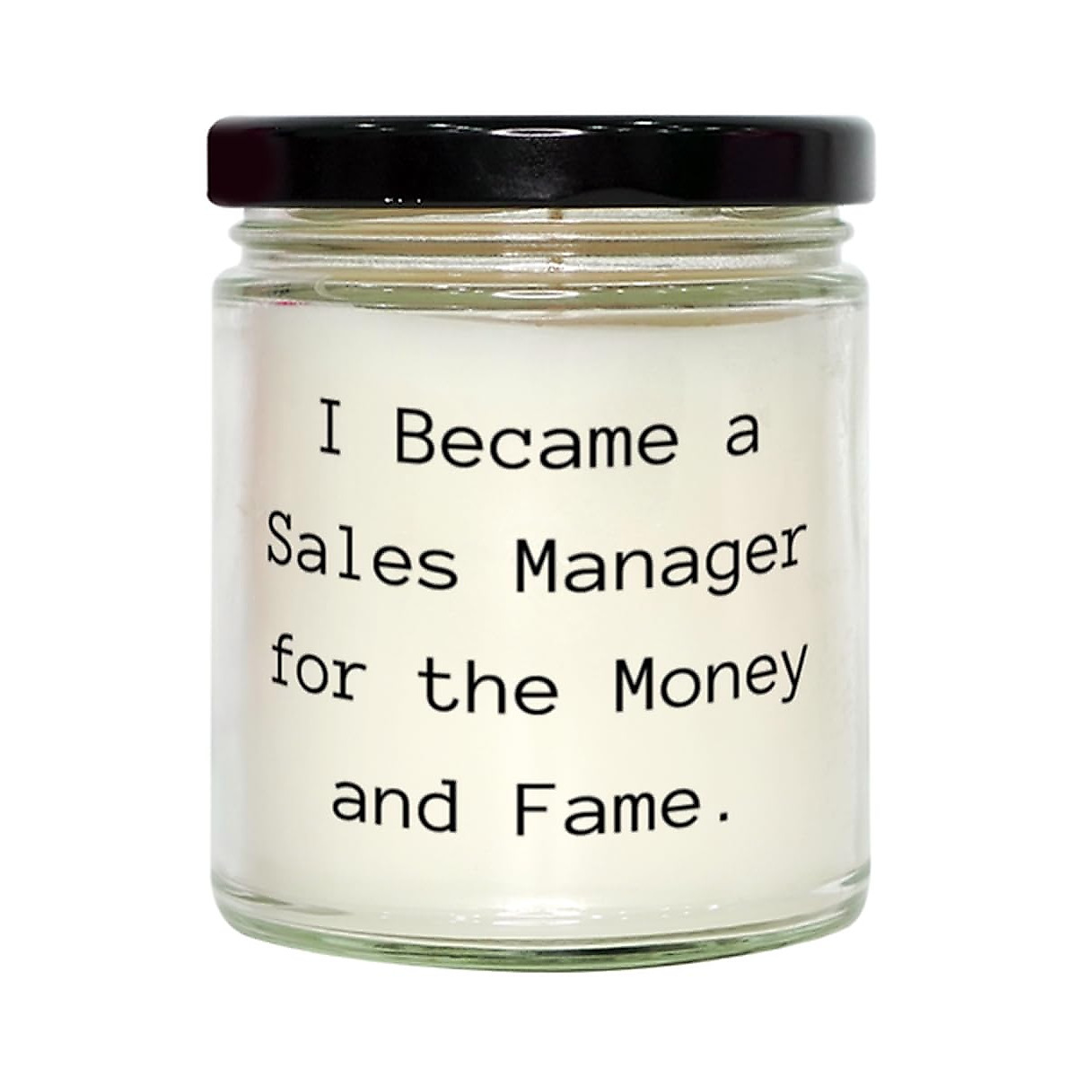 Nice Sales Manager Gifts, I Became a Sales Manager for The Money and Fame, Birthday Scent Candle for Sales Manager from Friends
