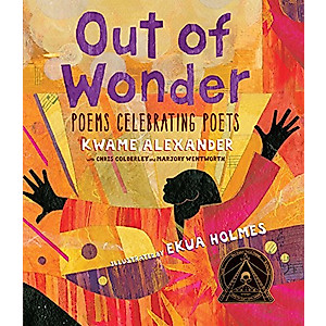 Out of Wonder: Poems Celebrating Poets