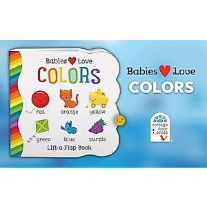 Babies Love Colors - A First Lift-a-Flap Board Book for Babies and Toddlers Learning about Colors