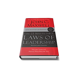 The 21 Irrefutable Laws of Leadership: Follow Them and People Will Follow You