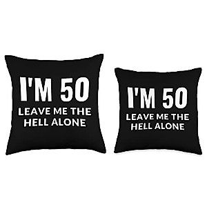 Happy 50th Birthday Funny Sarcastic Birthday 50th Funny Leave Me The Hell Alone Sarcastic B-Day Throw Pillow, 18x18, Multicolor