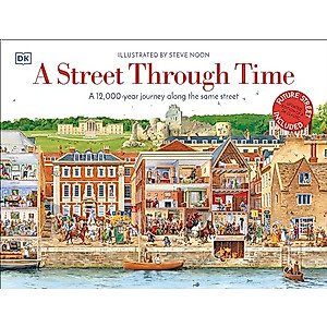 A Street Through Time: A 12,000 Year Journey Along the Same Street (DK Panorama)