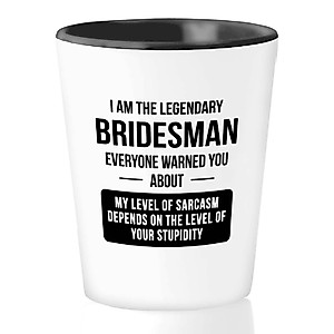 Proposal Shot Glass 1.5oz - Legendary Bridesman - Dad Romantic Marriage Relationship Fiancee Engagement Wedding Day Step Dad Mam Best Friend Future Husband Wife