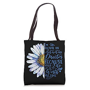 I Became An Activities Director Because Your Life Is Worth Tote Bag