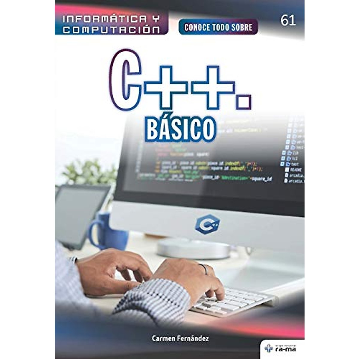 Conoce todo sobre C ++. Básico (Colecciones Abg - Informática Y Computación) (Spanish Edition)