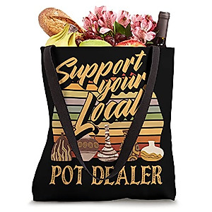 Support Your Local Pot Dealer Funny Pottery Potter Tote Bag