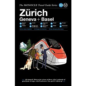 The Monocle Travel Guide to Zürich Geneva + Basel: The Monocle Travel Guide Series