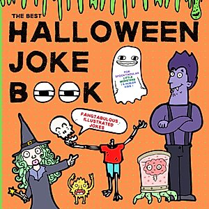 The Best Halloween Joke Book For Spooktacular Little Monsters ( & Human Kids ): Fangtabulous Illustrated Jokes, Suitable For Children Ages 4-9.