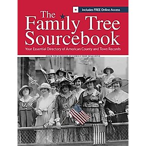 The Family Tree Sourcebook: The Essential Guide to American County and Town Sources