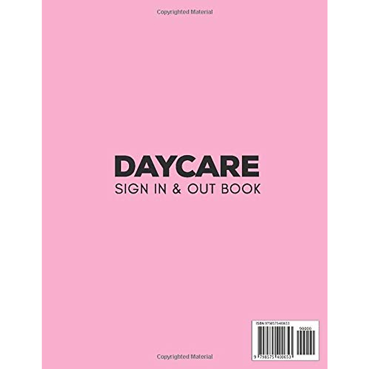 Daycare Sign In And Out Book: Daily Childcare Register Log Book, Parent/Guardian's Signature Babycare Notebook, Kids Attendances Record Book With ... Day Care Keepsake For Nannies And Preschool