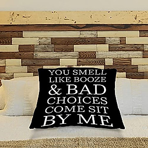 Inspirational Birthday Gifts You Smell Like Booze and Bad Choices Come Sit by Me Pillows for Couch Black Pillow Farmhouse Wrinkle Square Pillow Shams for Sofa Bedroom with Zipper 22x22