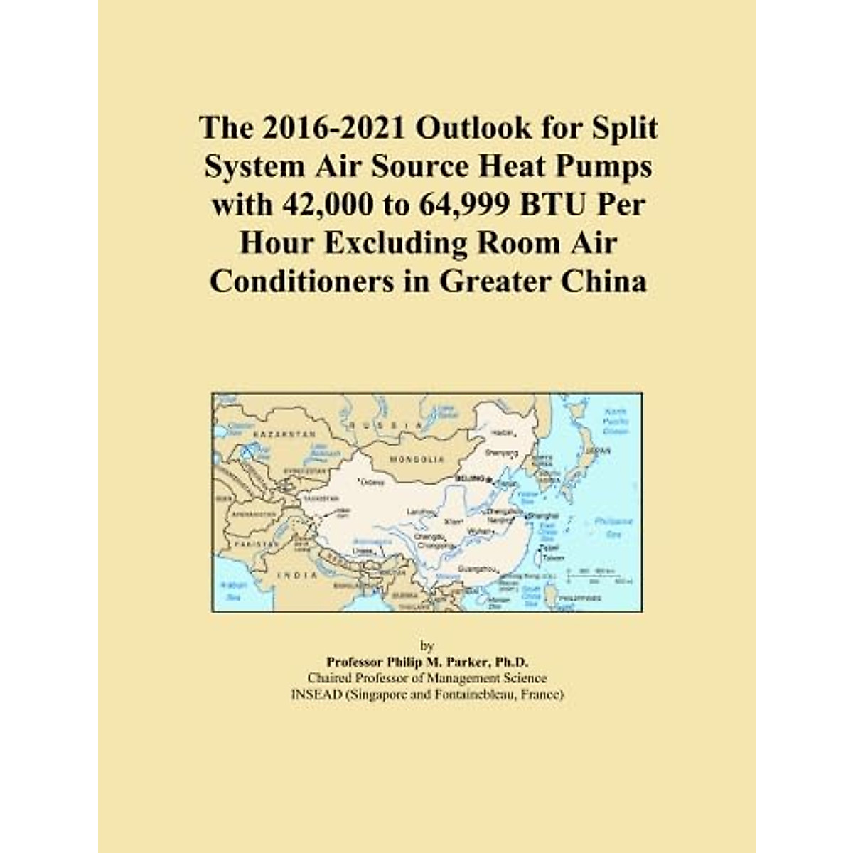 The 2016-2021 Outlook for Split System Air Source Heat Pumps with 42,000 to 64,999 BTU Per Hour Excluding Room Air Conditioners in Greater China
