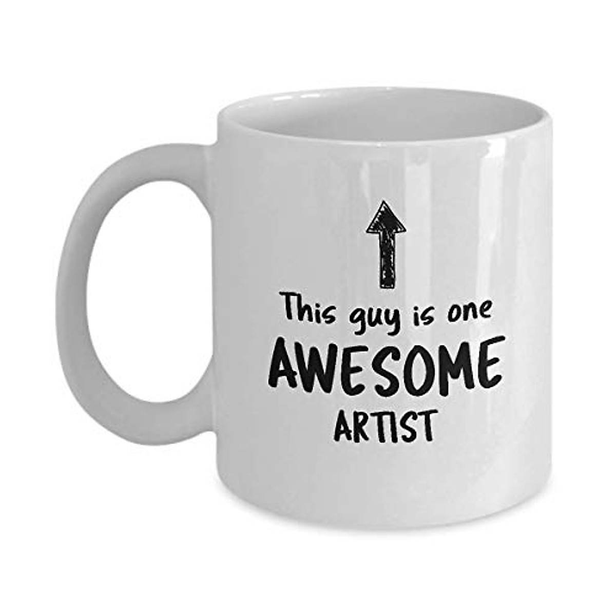 Funny Mug For Artist This Guy Is One Awesome Artist Men Inspirational Cute Novelty Mug Ideas Coffee Mug Tea Cup