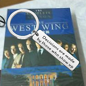 CENWA West Wing Inspired Gift The West Wing Fan Gift Decisions Are Made By Those Who Show Up Keychain West Wing TV Show Gift (Decisions are made K)