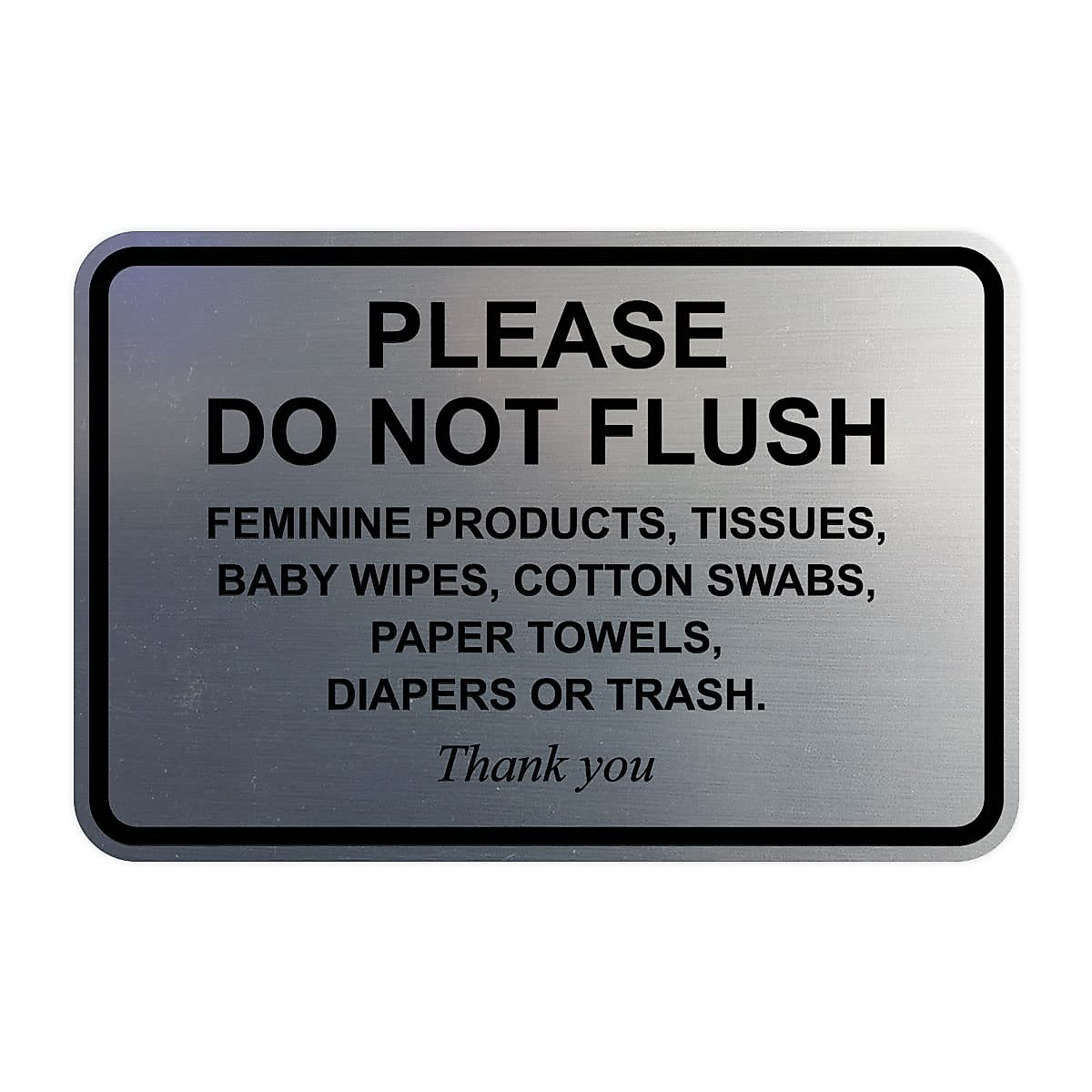 Signs ByLITA Classic Framed, Please Do Not Flush Feminine Products, Tissues, Baby Wipes, Cotton Swabs, Paper Towels, Diapers or Trash. Thank you, Sign (Brushed Silver) - Medium