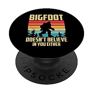 Bigfoot does not believe in you either Funny Sasquatch PopSockets Swappable PopGrip